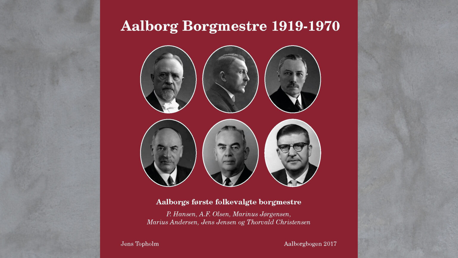 Aalborg borgmestre 1919-1970 - Aalborgbogen 2017 - Nordjyske Museer