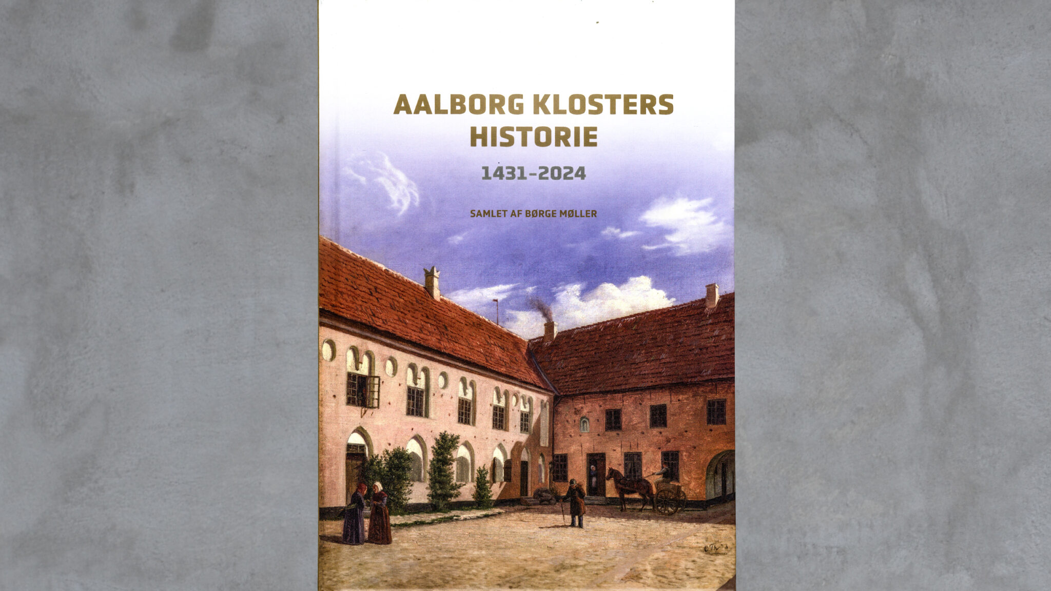 Aalborg Klosters historie 1431-2024 - Nordjyske Museer